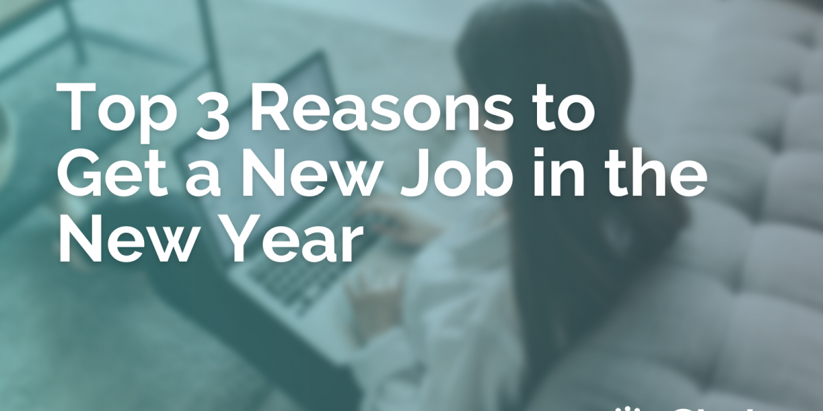 New Year, New Career: 3 Reasons to Change Jobs in 2022 | Clarity ...