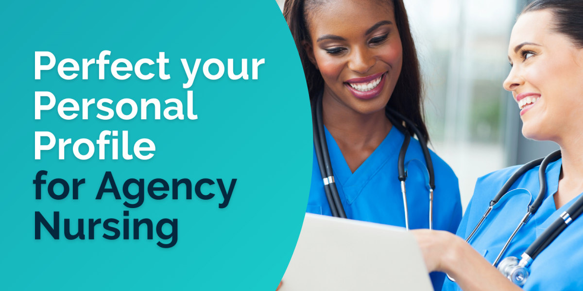 Perfect Your Personal Profile for Agency Nursing