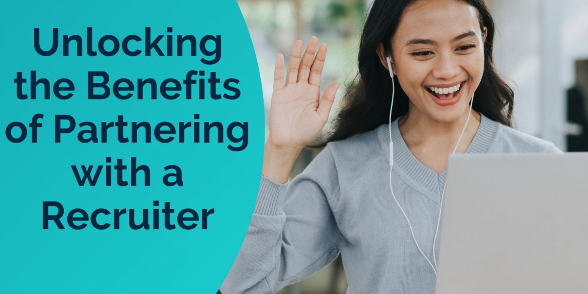 Unlocking the Benefits of Partnering with a Recruiter