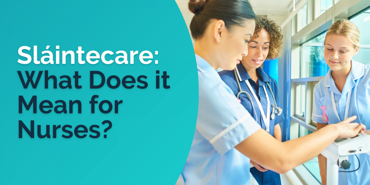 Sláintecare: What Does it Mean for Nurses?