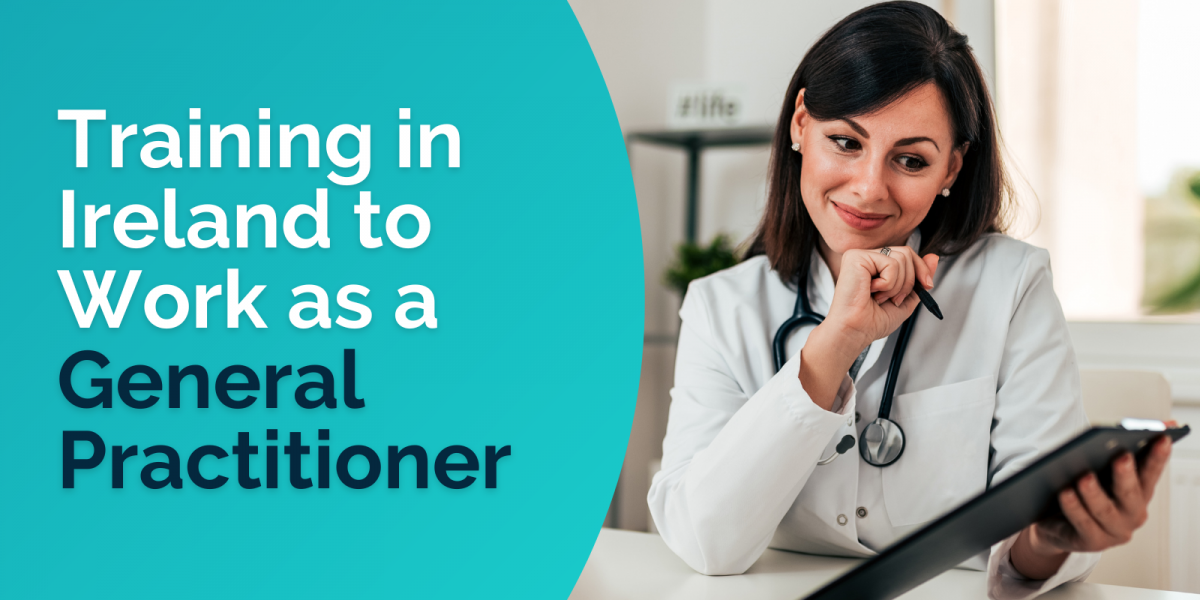 Becoming a General Practitioner in Ireland: Qualifications and Training ...
