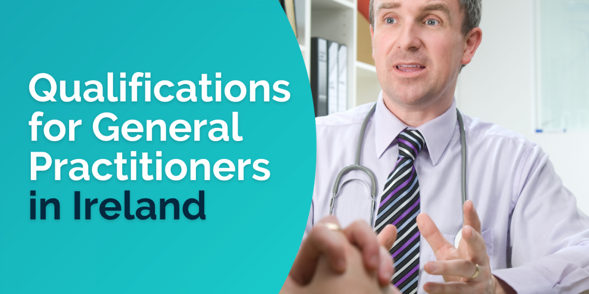 Qualifications Required to Work as a General Practitioner in Ireland